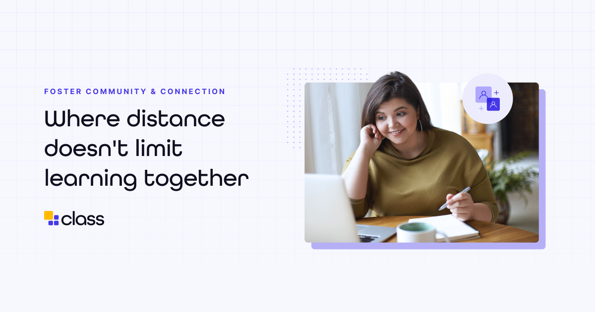 Using Virtual Learning Tools to Foster Human Connection | Class