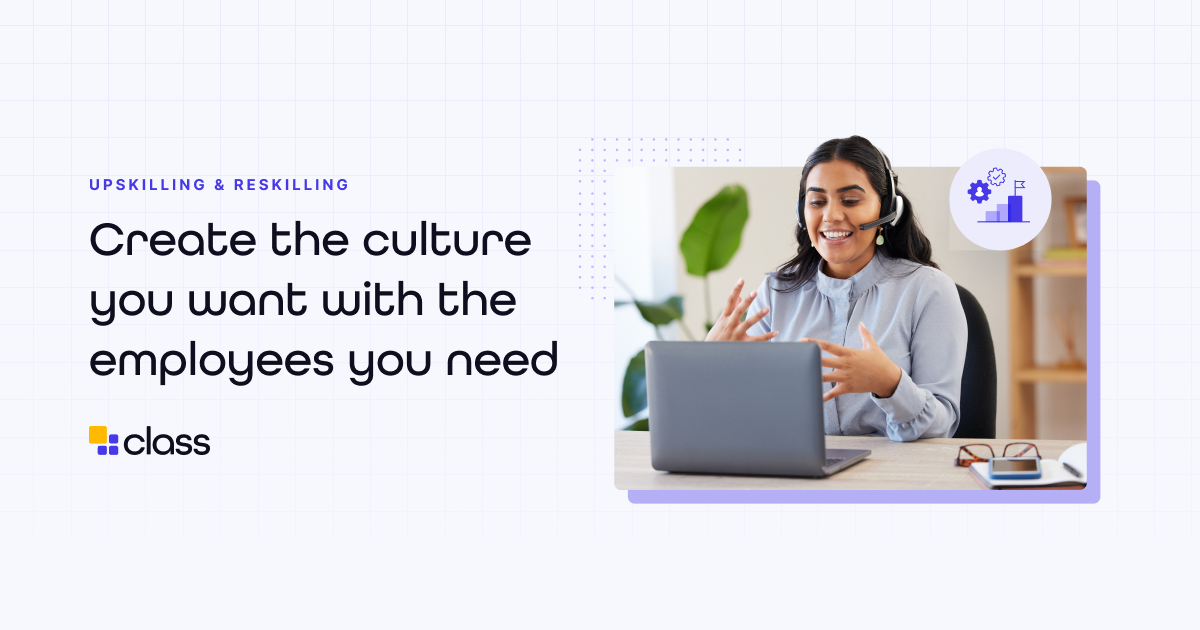 Upskilling and Reskilling in the Hybrid Workplace | Class